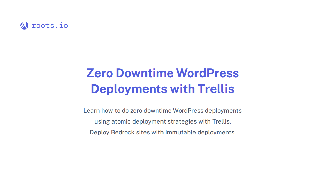 Zero Downtime WordPress Deployments with Trellis | Roots