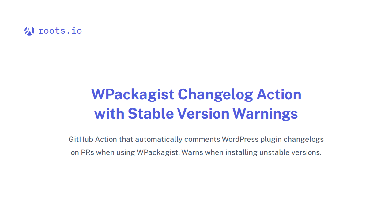 WPackagist Changelog Action with Stable Version Warnings | Roots