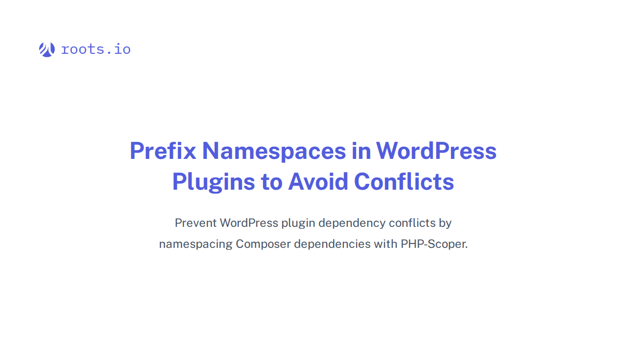 Prefix Namespaces in WordPress Plugins to Avoid Conflicts | Roots