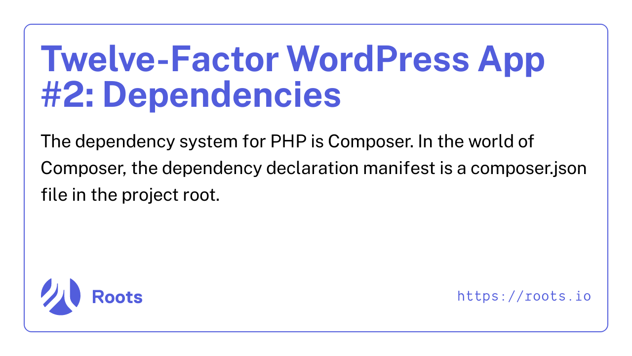 Twelve-Factor WordPress App #2: Dependencies | Roots