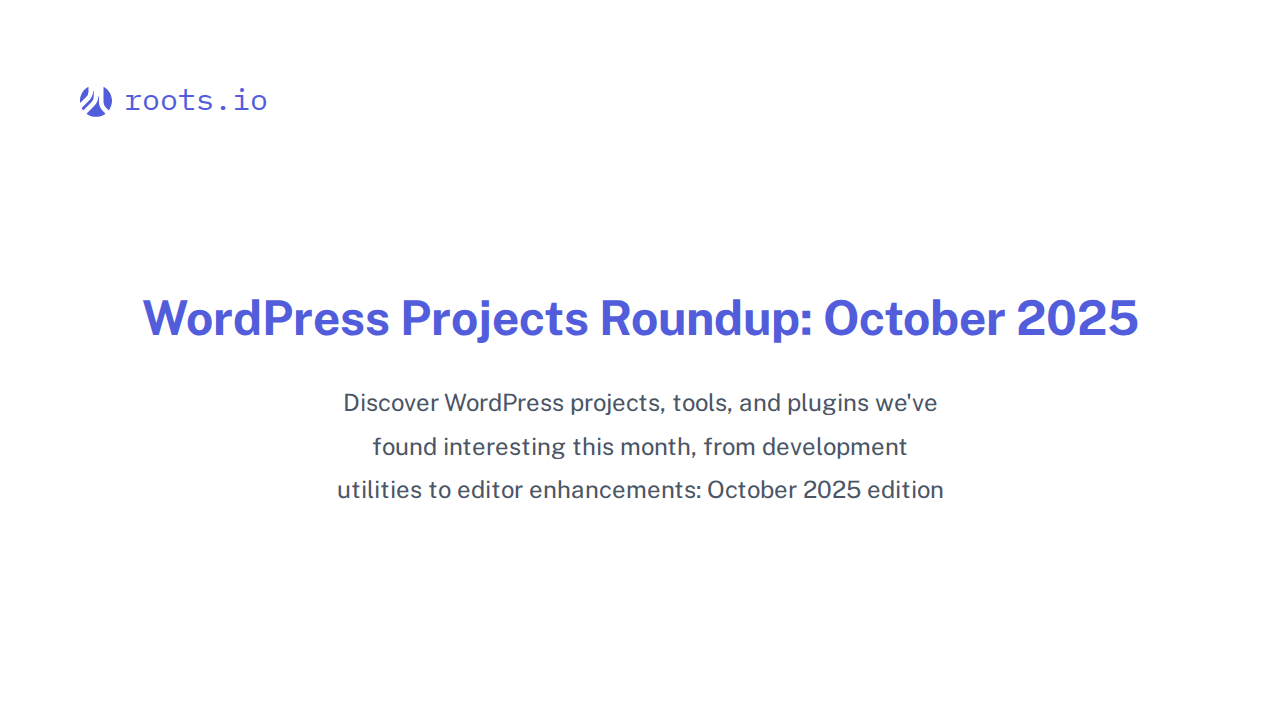 WordPress Projects Roundup: October 2025 | Roots