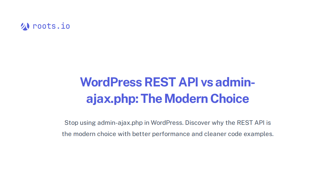WordPress REST API vs admin-ajax.php: The Modern Choice | Roots