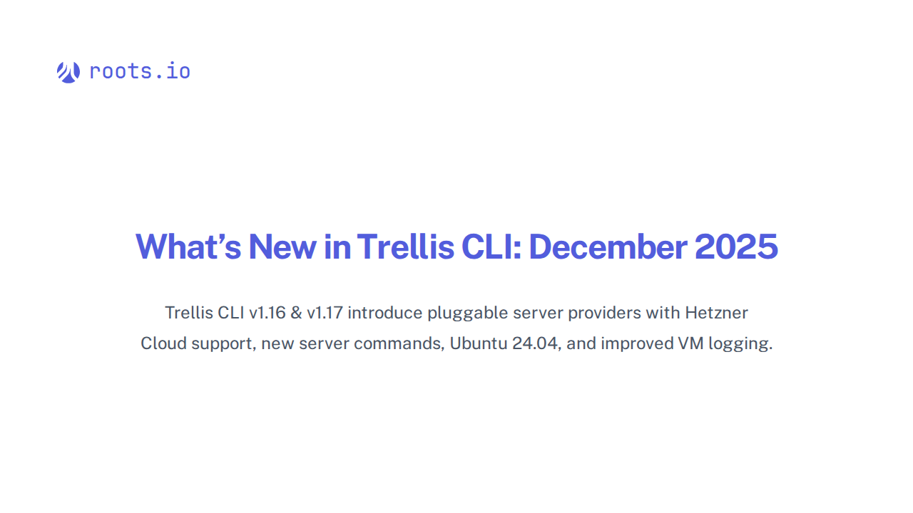 What’s New in Trellis CLI: December 2025 | Roots